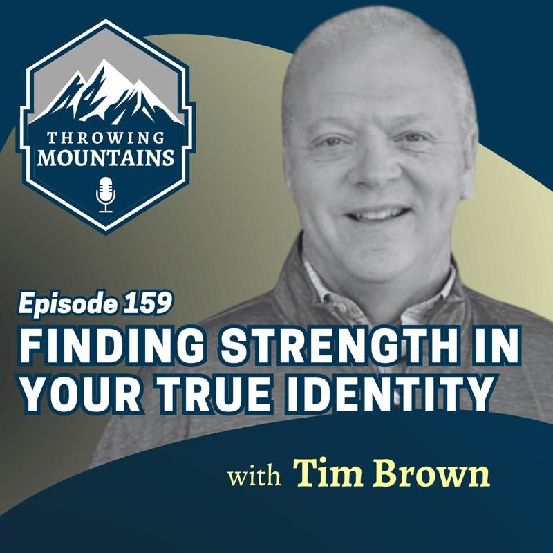 Finding Strength in Your True Identity in Christ — guest: Tim Brown ... Finding Strength in Your True Identity in Christ — guest: Tim Brown ...