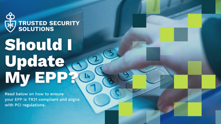 Should I Update My EPP? How to Ensure Your EPP is TR-31 Compliant ...