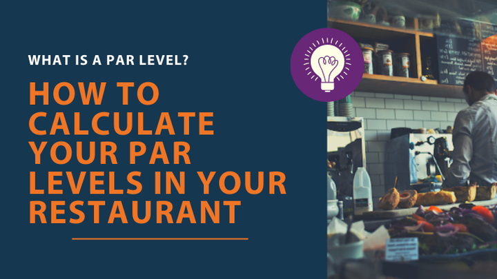 What is PAR level? How to Calculate Your Par Levels in Your Restaurant ...
