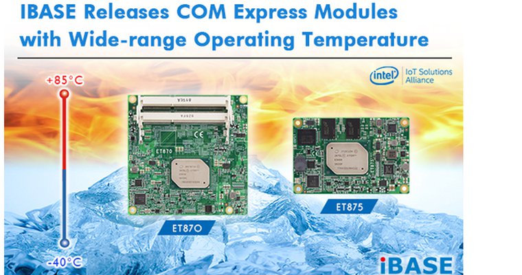 IBASE Releases COM Express Modules with Wide-range Operating Temperature | Digital Signage Today