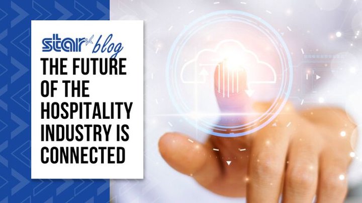 The Future Of The Hospitality Industry Is Connected | QSR Web