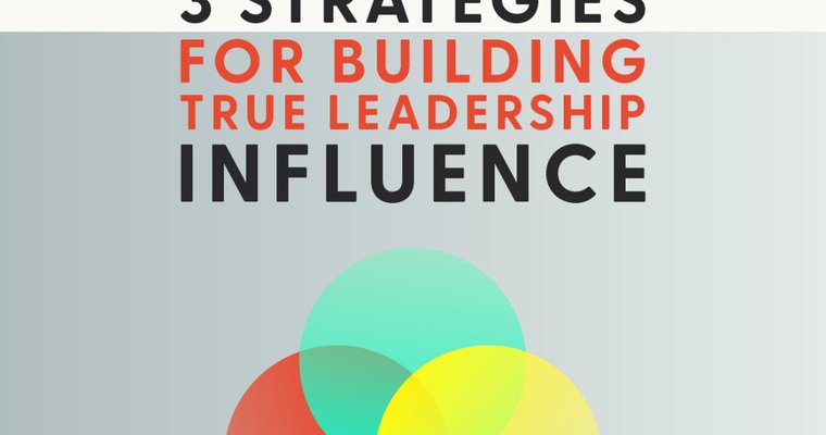 3 Strategies for Building True Leadership Influence | media.Series.None ...