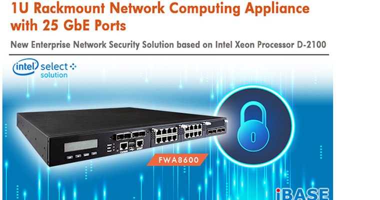 IBASE Unveils 1U Rackmount Network Computing Appliance with 25 GbE ...