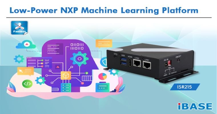 Low-Power NXP Machine Learning Platform from IBASE | Digital Signage Today