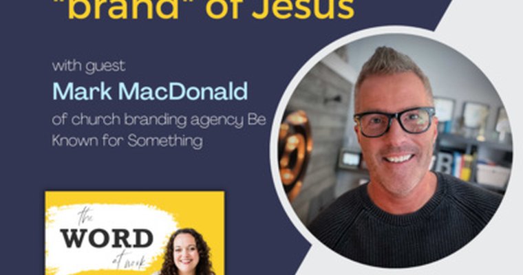 5. Finding a church home and being the "brand" of Jesus (Guest: Mark ...