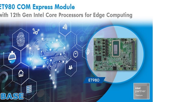 ET980 COM Express Module with 12th Gen Intel Core Processors for Edge ...
