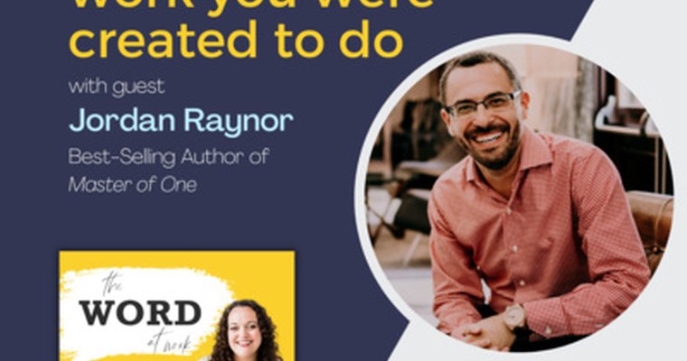 8. Mastering the work you were created to do (Guest: Jordan Raynor ...