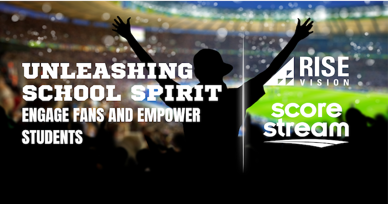 Rise Vision and ScoreStream Partner to Present "Unleashing School ...