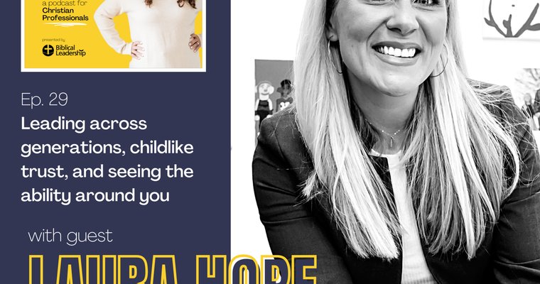 29. Leading across generations, childlike trust, and seeing the ability ...