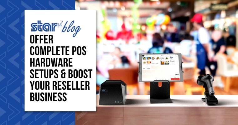 Offer Complete POS Hardware Setups & Boost Your Reseller Business ...