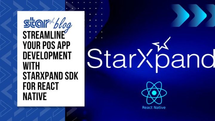 Streamline Your POS App Development with StarXpand SDK for React Native ...
